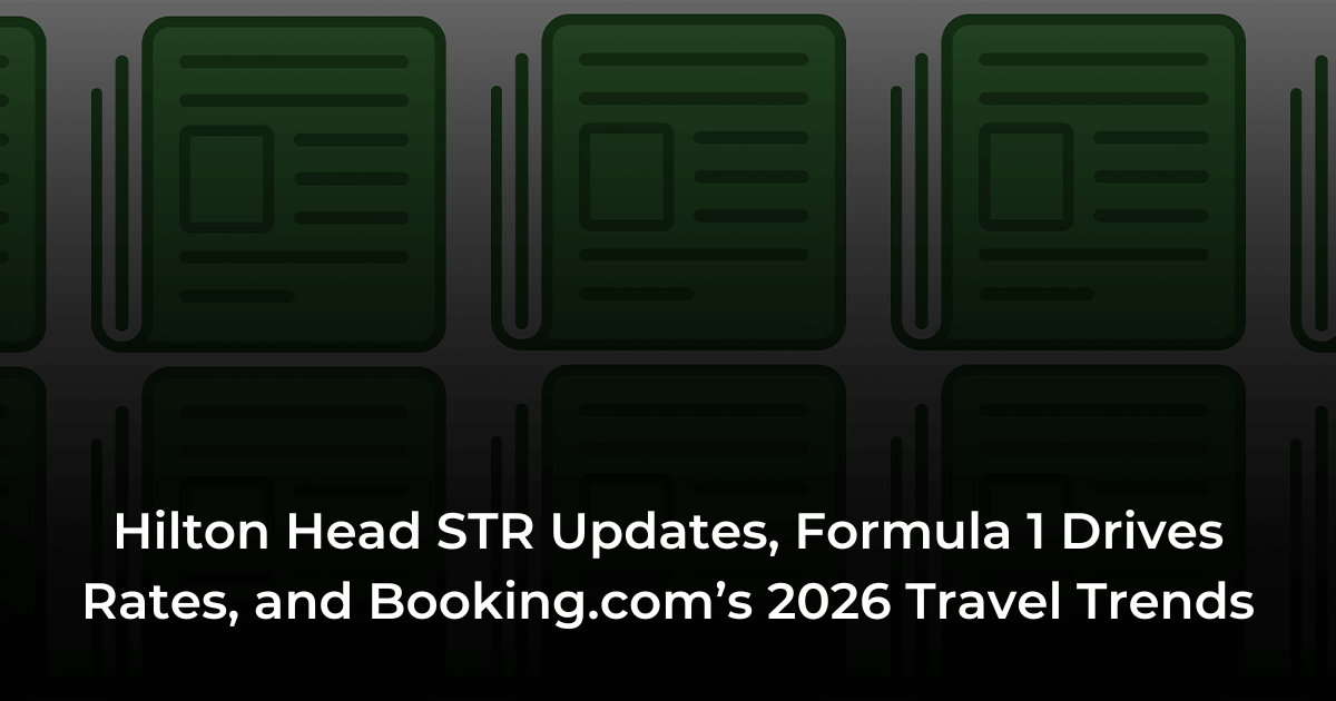 Hilton Head STR Updates, Formula 1 Drives Rates, and Booking.com’s 2026 ...
